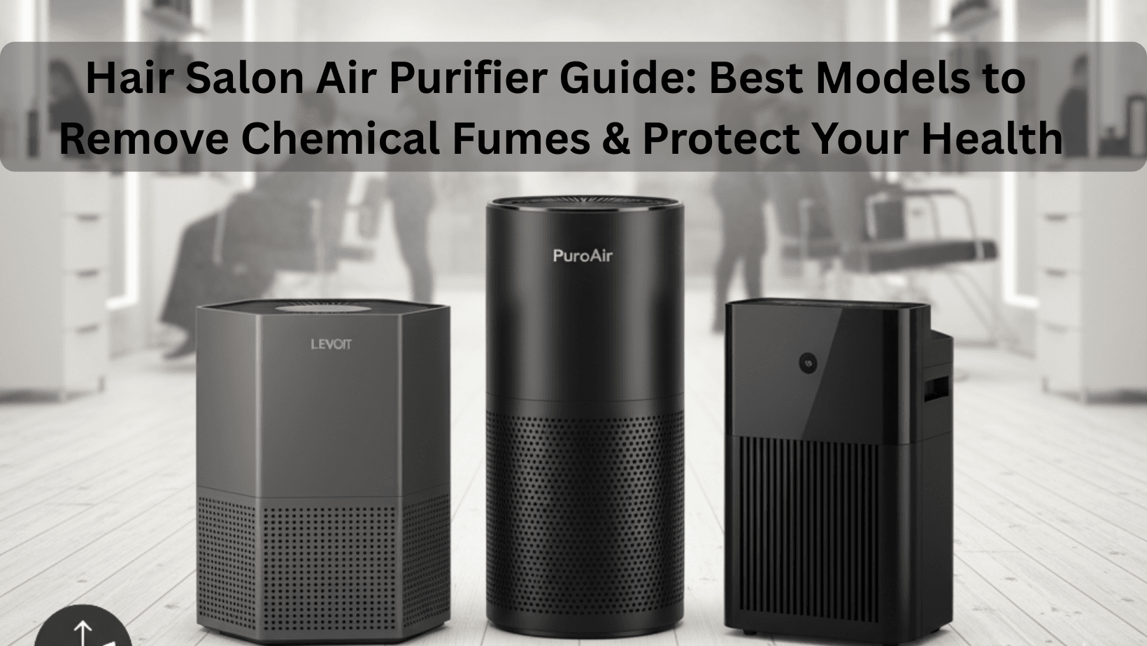 Hair Salon Air Purifier Guide: Best Models to Remove Chemical Fumes (2025)